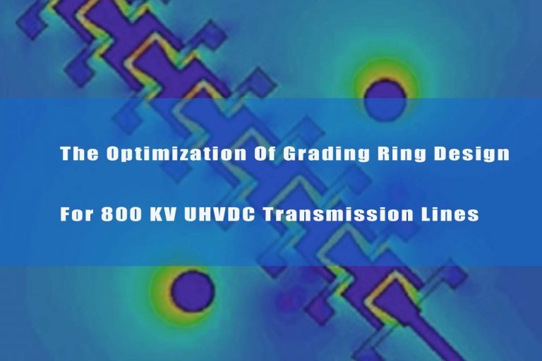 The Optimization of Grading Ring Design for 800 kV UHVDC Transmissio Lineae